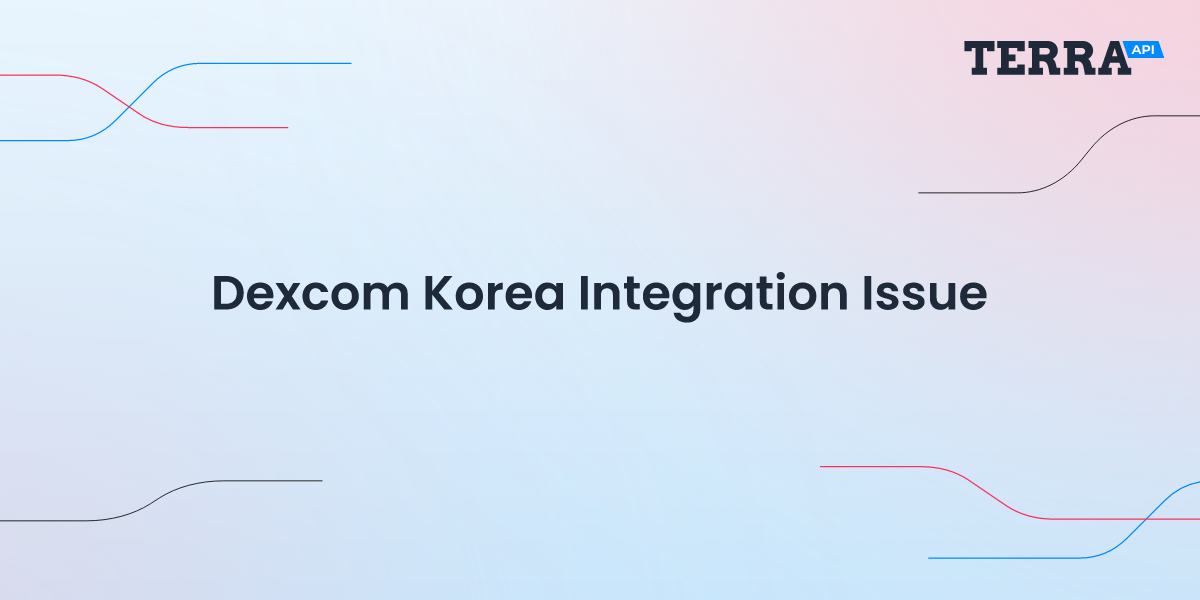 Dexcom Korea Integration Issue | Terra API