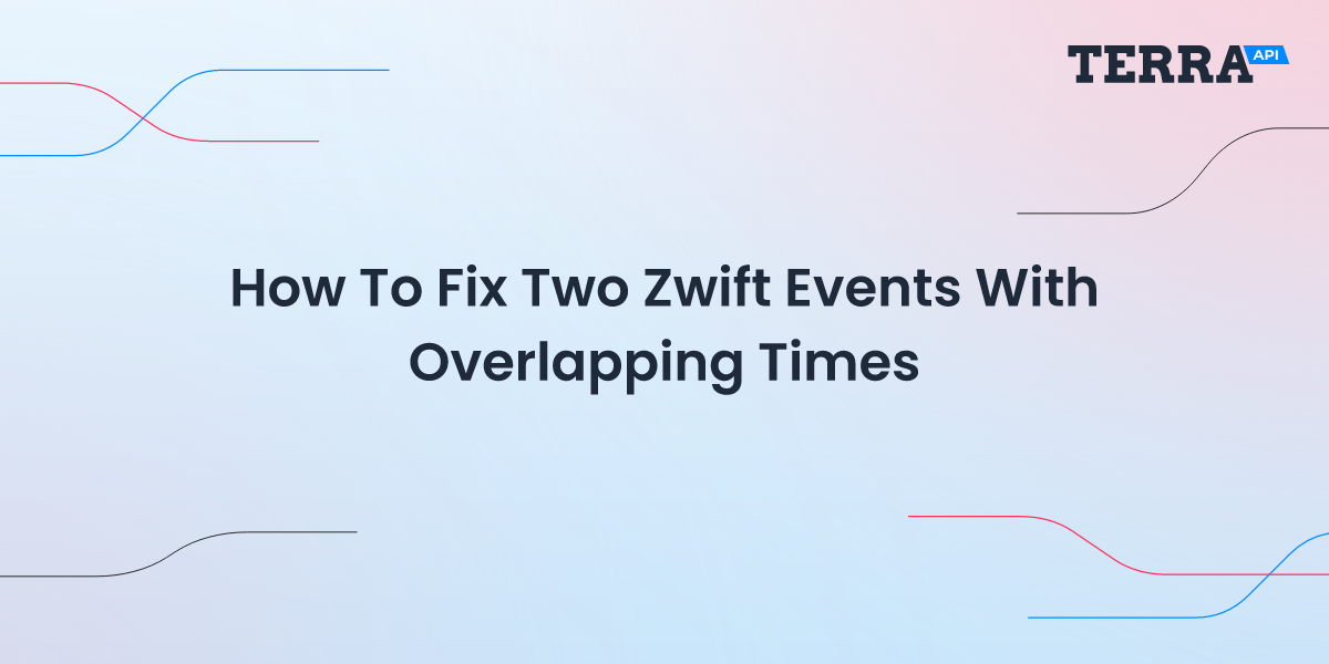 How to fix two Zwift events with overlapping times | Terra API