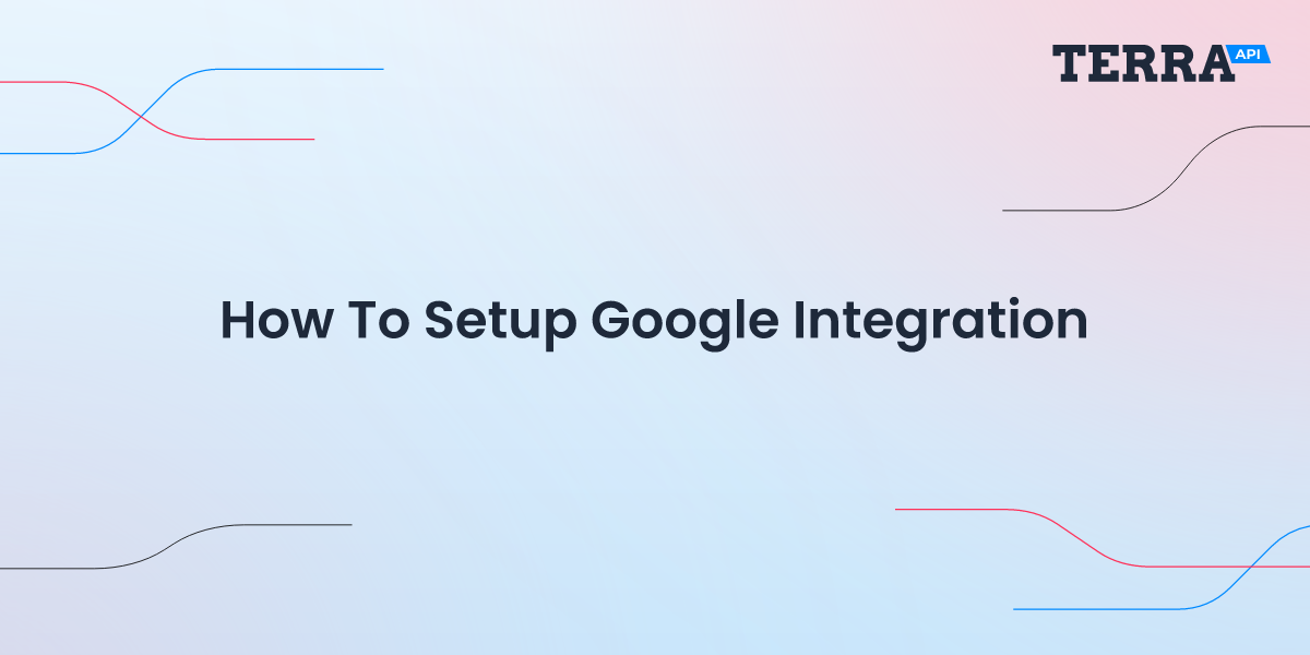 How to setup Google integration | Terra API
