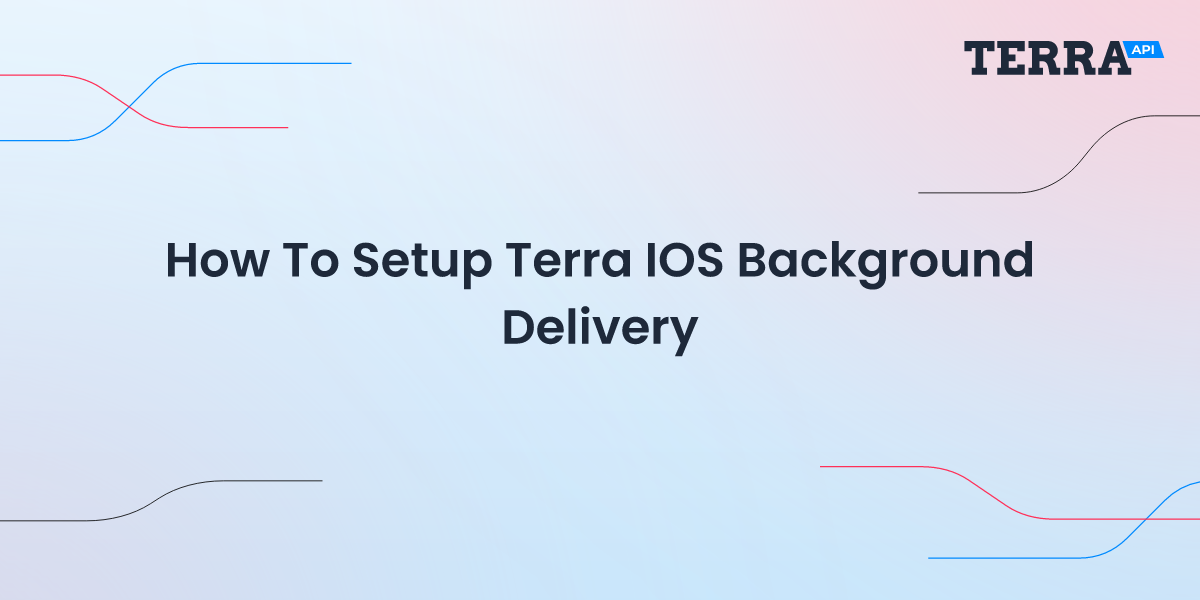 How to setup Terra iOS Background delivery | Terra API