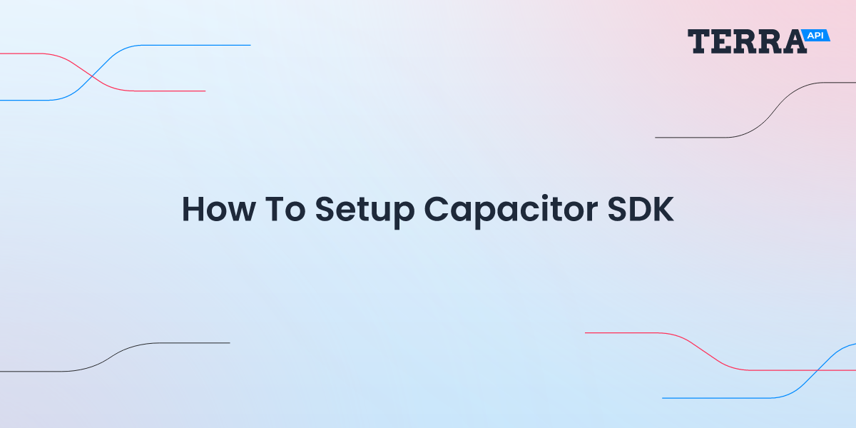 How to setup Capacitor SDK | Terra API How to setup Capacitor SDK | Terra API