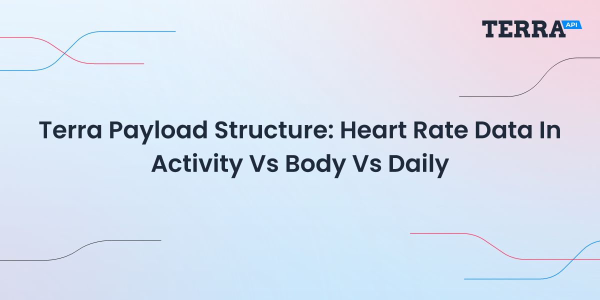 Terra payload structure: heart rate data in activity vs body vs daily ...