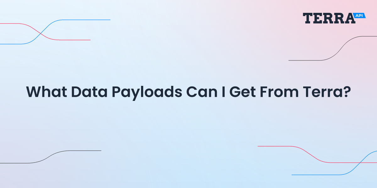What data payloads can I get from terra? | Terra API